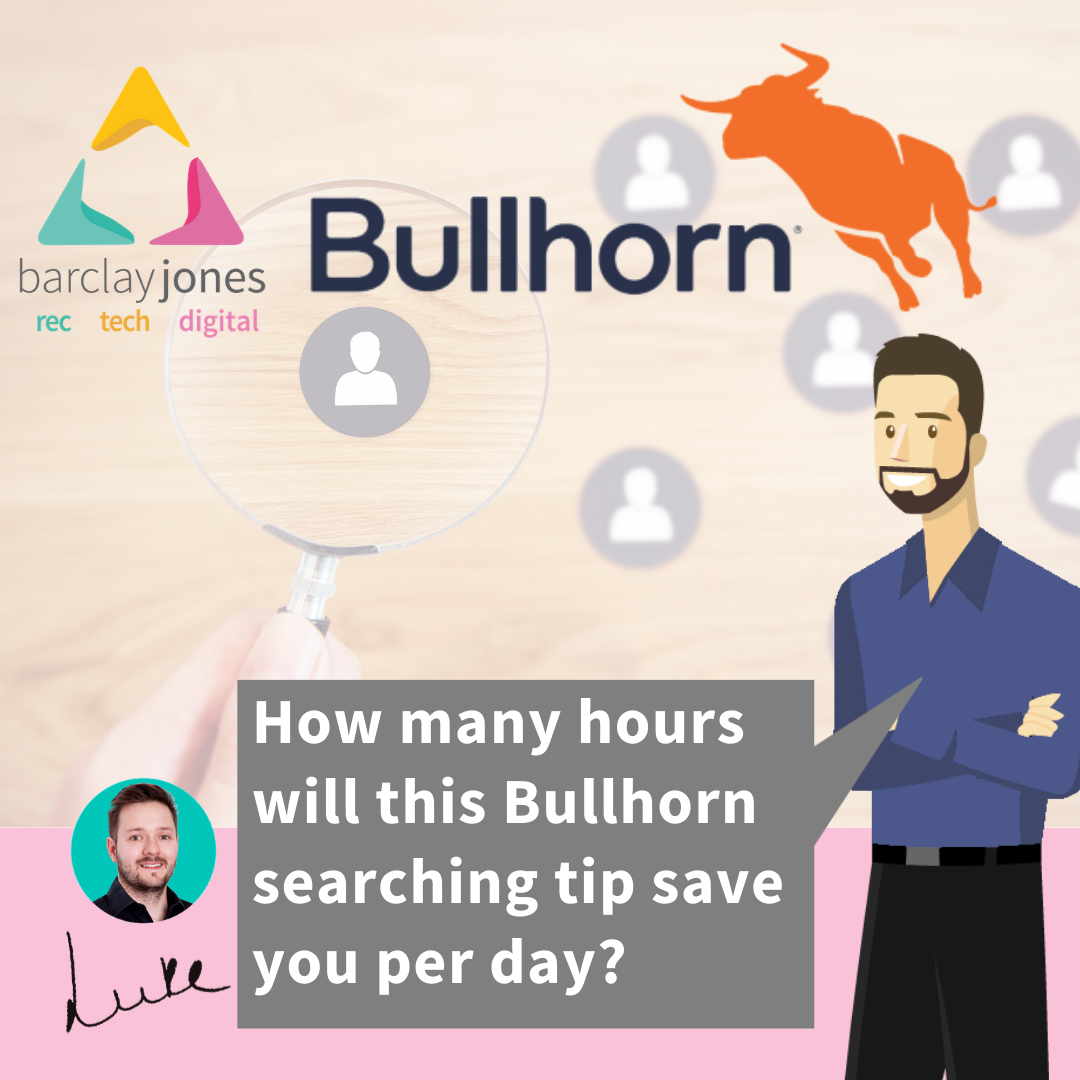 Recruiters! Find Your Candidates in Bullhorn Faster · Barclay Jones